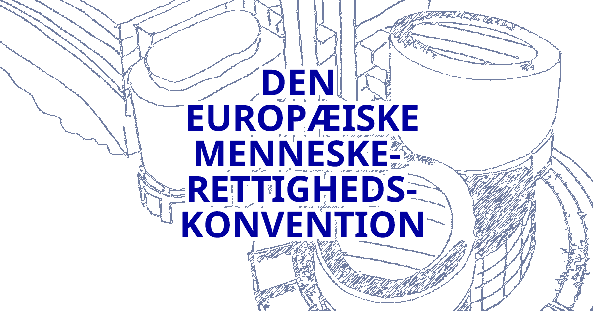 Den Europæiske Menneskerettighedskonvention | EMRD | FN’s MRK ...