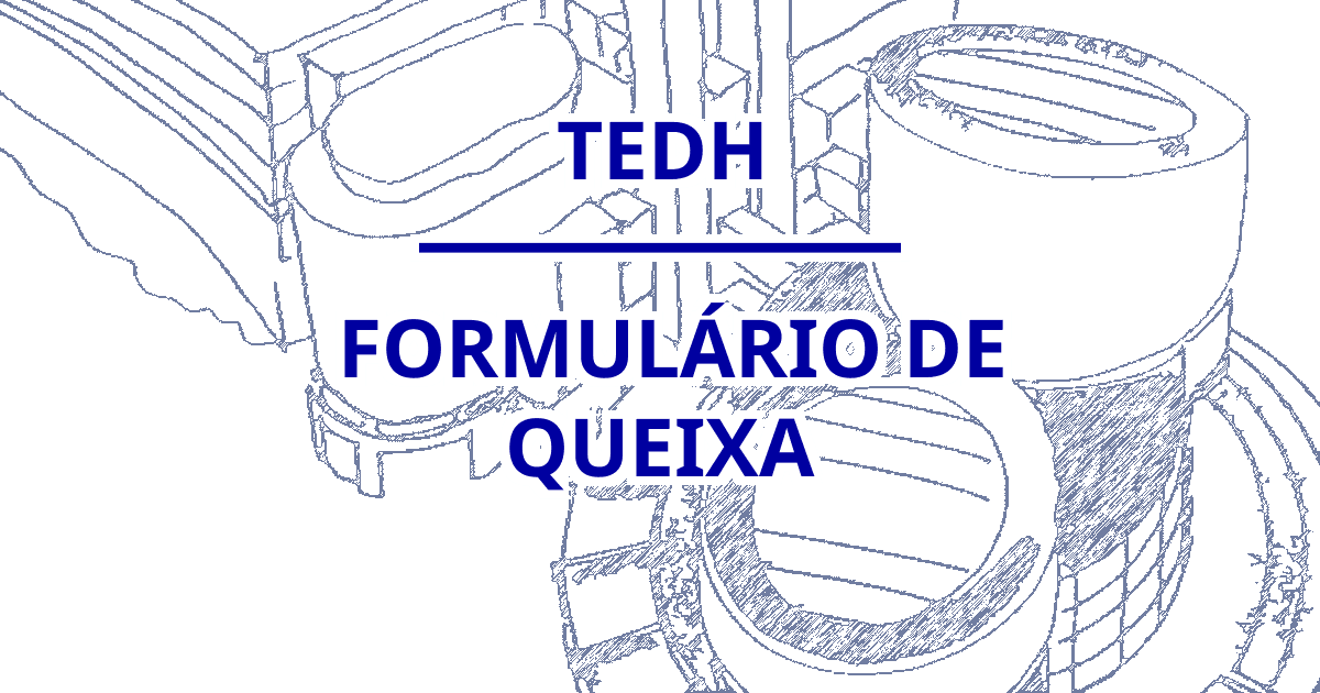 Formulário de queixa | TEDH | Comité DH ONU | Interpol-CCF