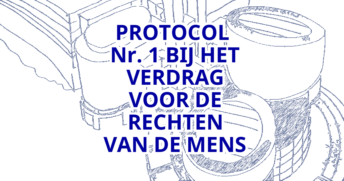 Protocol Nr. 1 bij het Verdrag voor de Rechten van de Mens | EHRM | VN ...